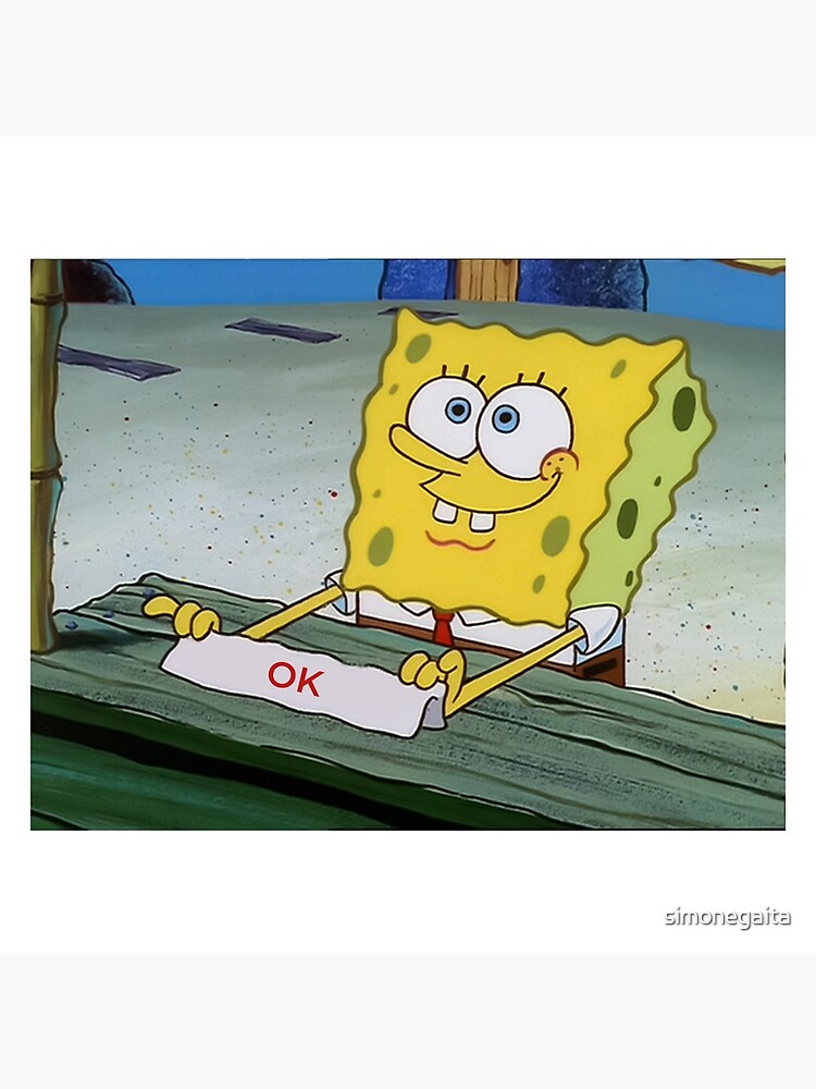 "Spongebob Sign meme Ok High resolution" Poster for Sale by simonegaita ...