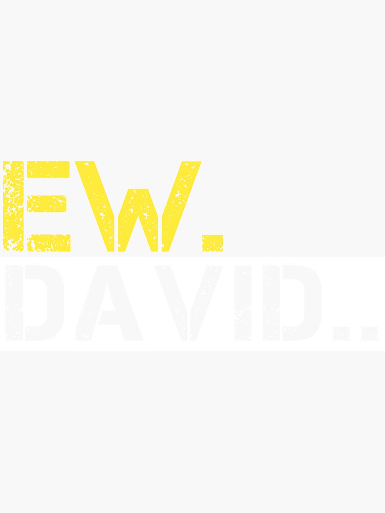 "Ew David T-shirt" Sticker for Sale by Cirta-design | Redbubble