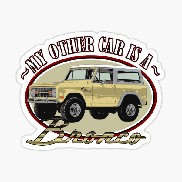 "Ford Bronco, that is my other car" Sticker for Sale by Groenendijk ...