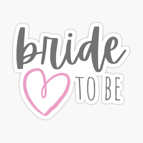 "bride to be" Sticker by Tylerd9596 | Redbubble