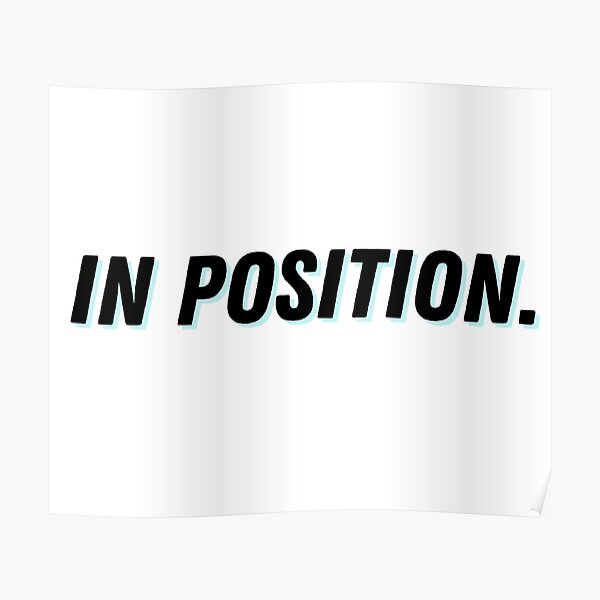 "In position." Poster for Sale by ExploreStore | Redbubble