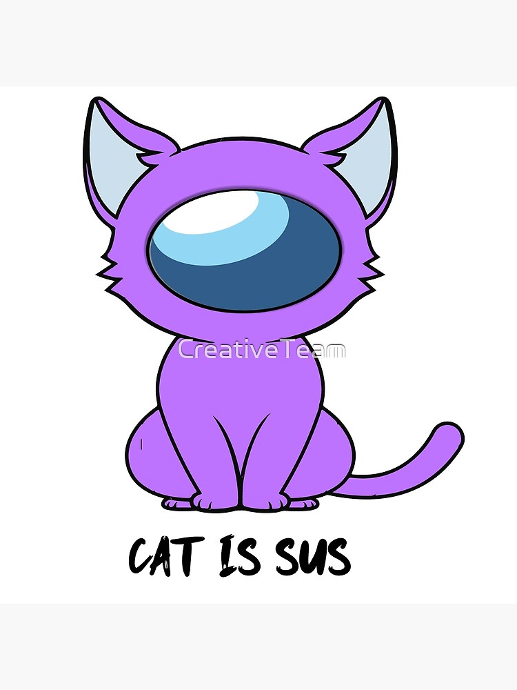 "Cat is sus " Poster by CreativeTeam | Redbubble