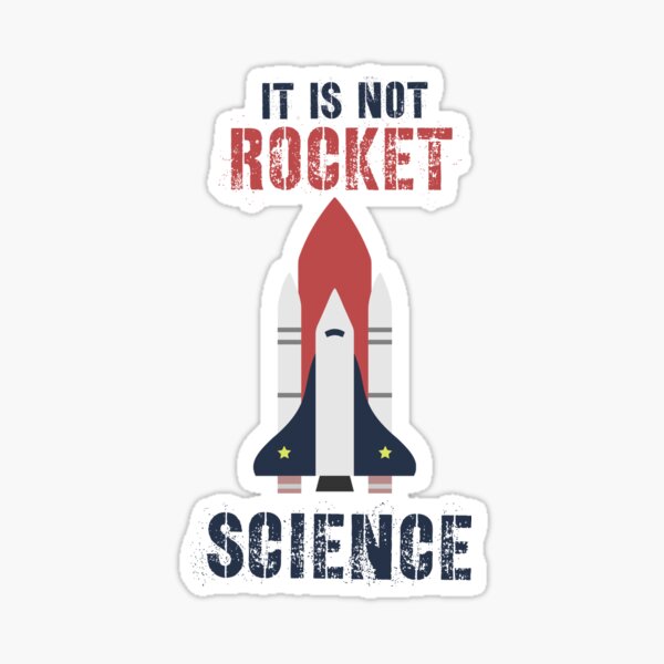 "IT IS NOT ROCKET SCIENCE" Sticker for Sale by 30-Merch | Redbubble