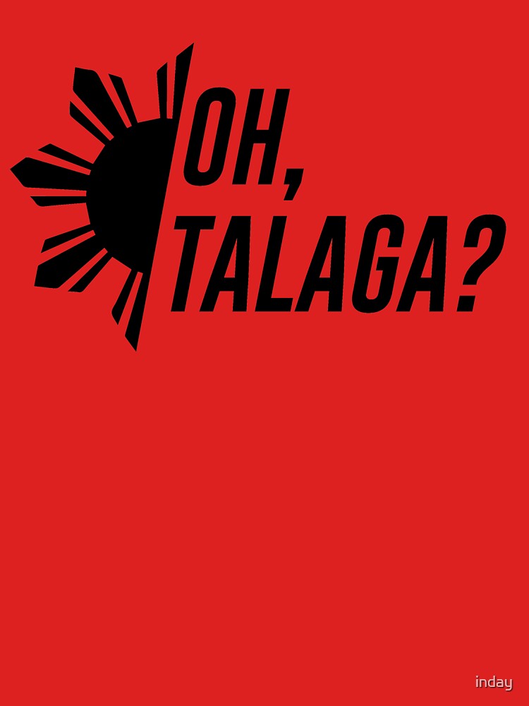 "Oh, Talaga?" T-shirt for Sale by inday | Redbubble | pinoy t-shirts - filipino t-shirts ...