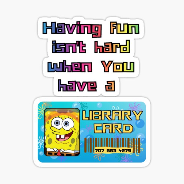 "Having fun isn't hard when you have a library card! Spongebob" Sticker ...