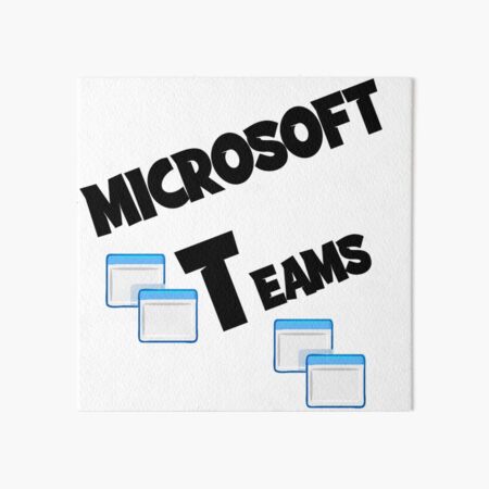 "MICROSOFT TEAMS" Art Board Print for Sale by JirehShop | Redbubble