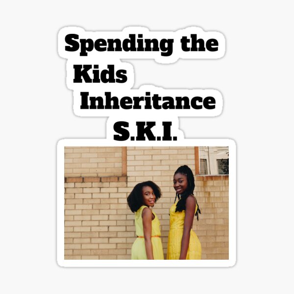 "Spending Some Of The Kids Inheritance" Sticker for Sale by MacjarrGems ...