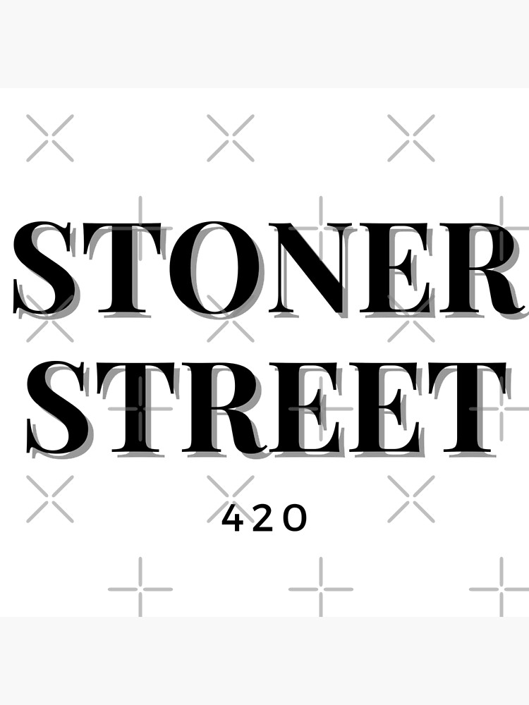 " Stoner Street" Poster by WorldPrintTees | Redbubble
