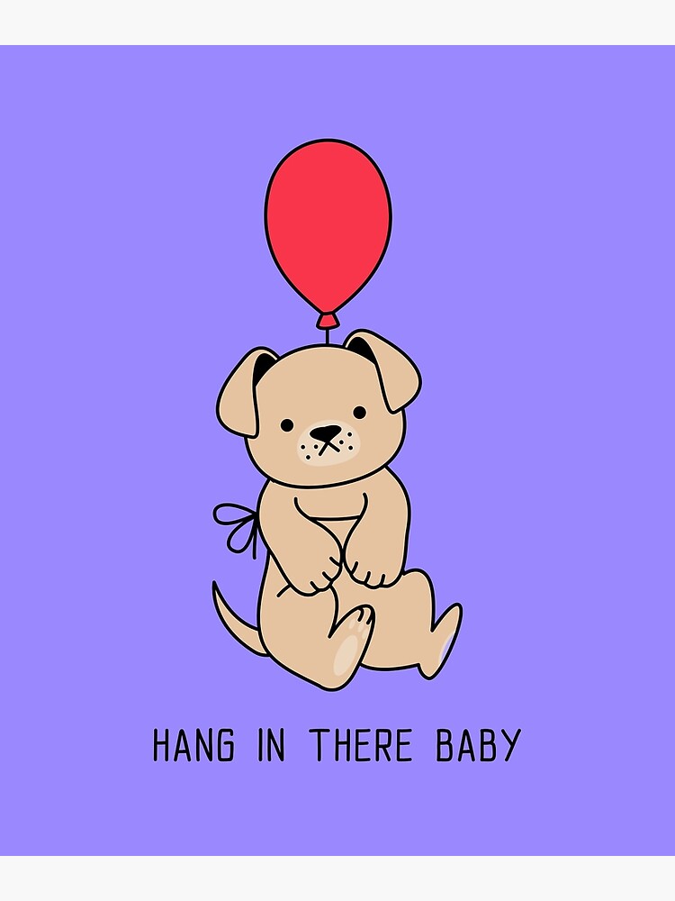 "Hang In There Baby" Poster for Sale by AladdinMktgs | Redbubble