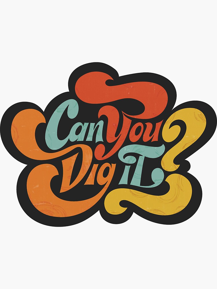 "Can You Dig it" Sticker for Sale by TheInsanely | Redbubble