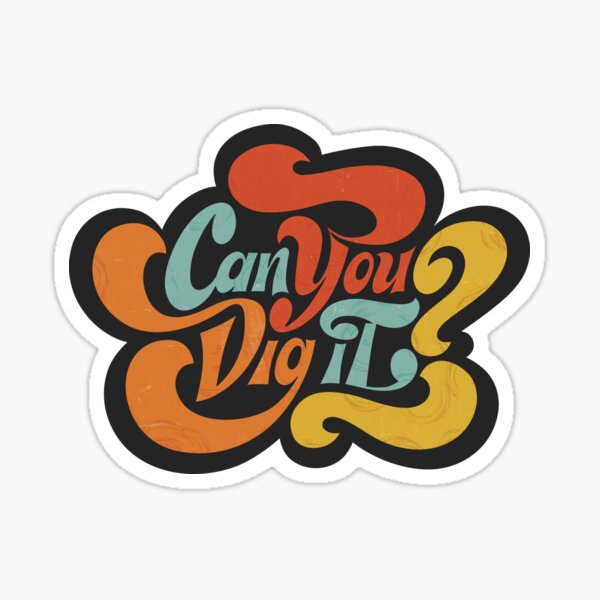 "Can You Dig it" Sticker for Sale by TheInsanely | Redbubble
