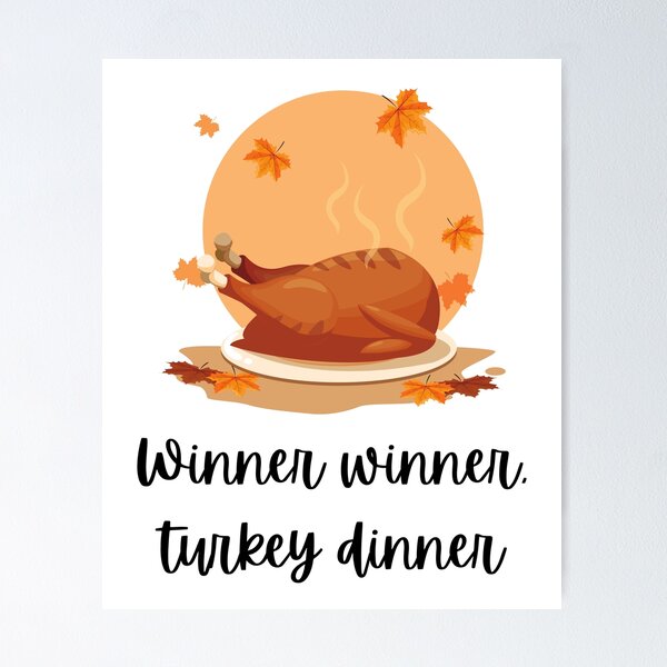 "Winner Winner, Turkey Dinner | Thanksgiving Print" Poster for Sale by ...