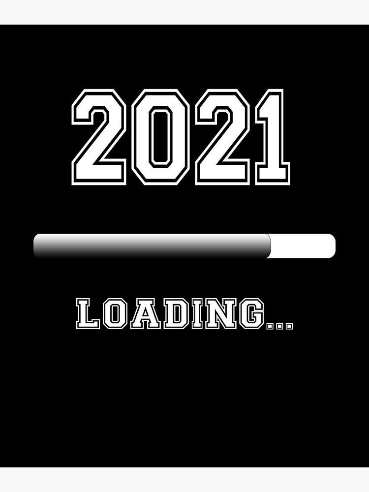 "Cute and Funny Loading Bar 2021" Poster by JLCollection | Redbubble