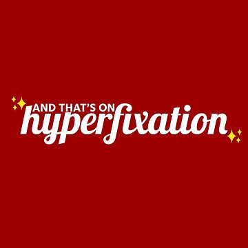 "And That's On Hyperfixation" Sticker for Sale by abbey0207 | Redbubble