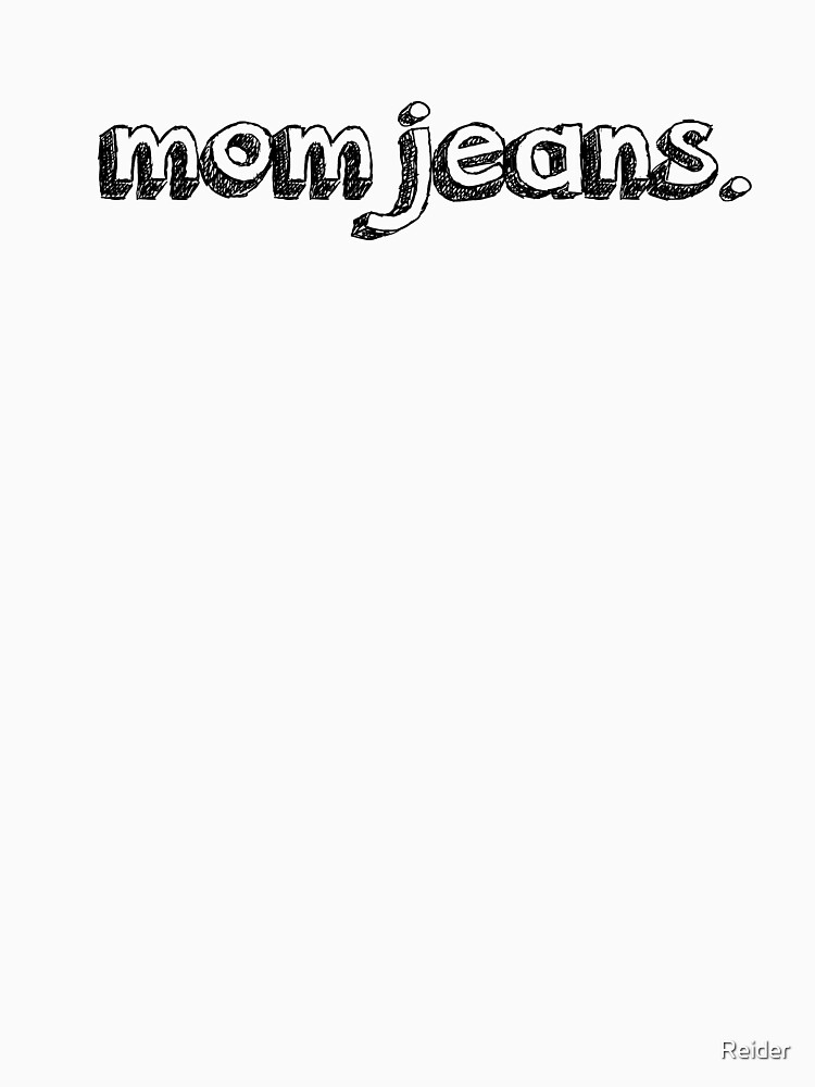 "mom jeans band" T-shirt for Sale by Reider | Redbubble | mom t-shirts ...