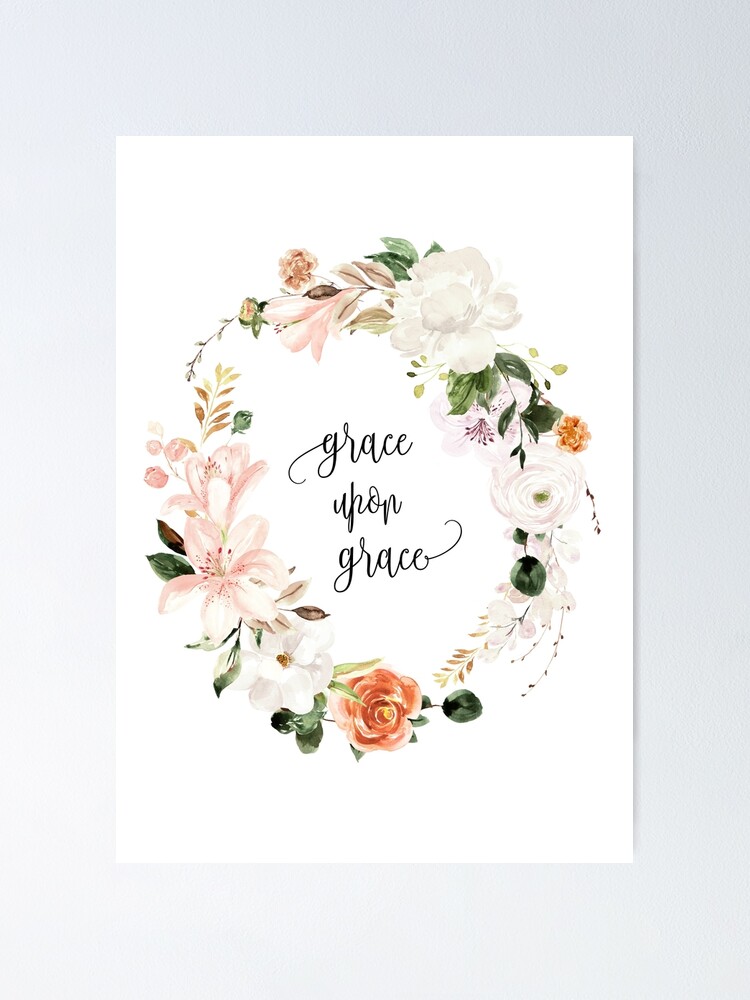 "Grace upon grace" Poster by KAMdesignhaus | Redbubble