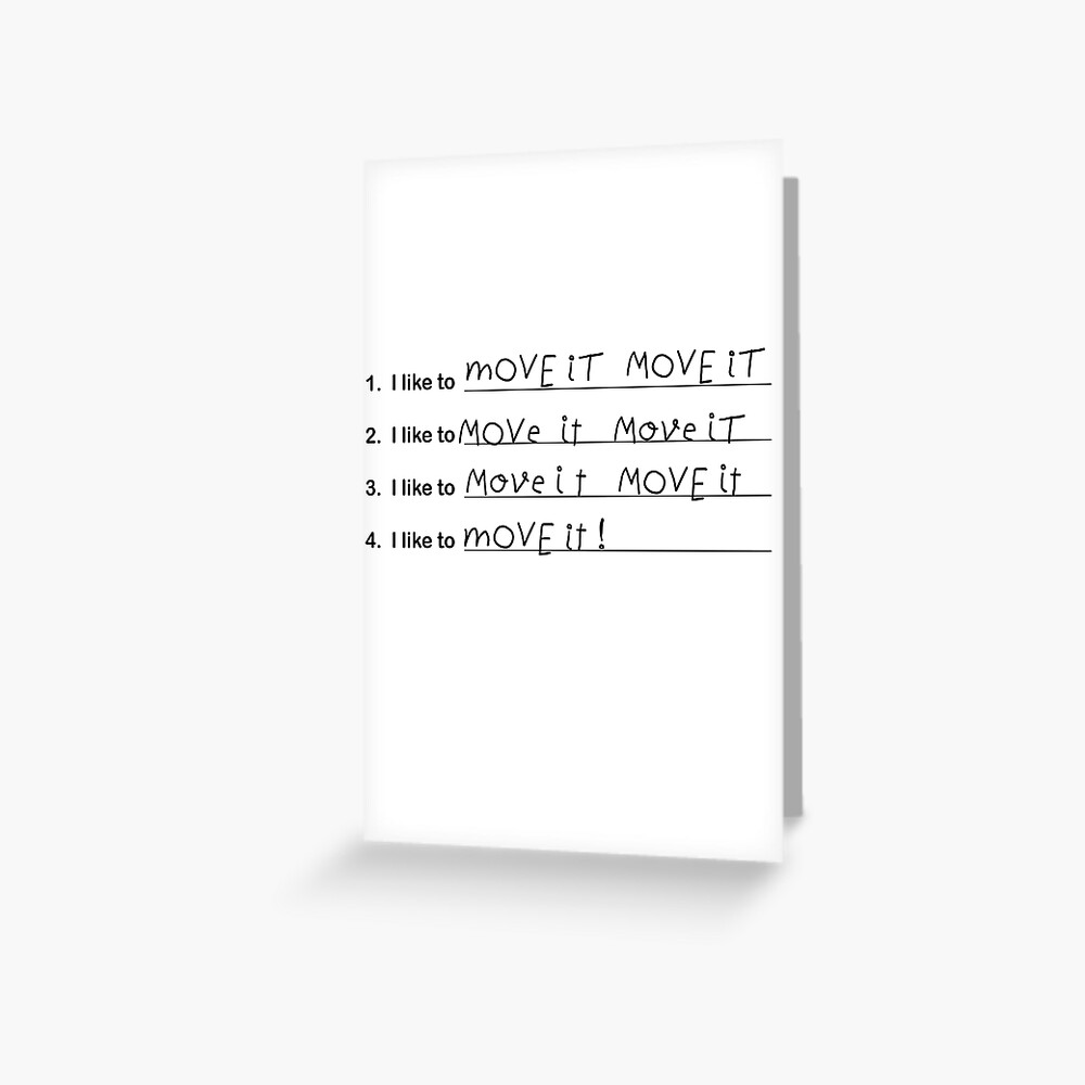 "I like to move it move it" Greeting Card for Sale by redbubbleheart ...