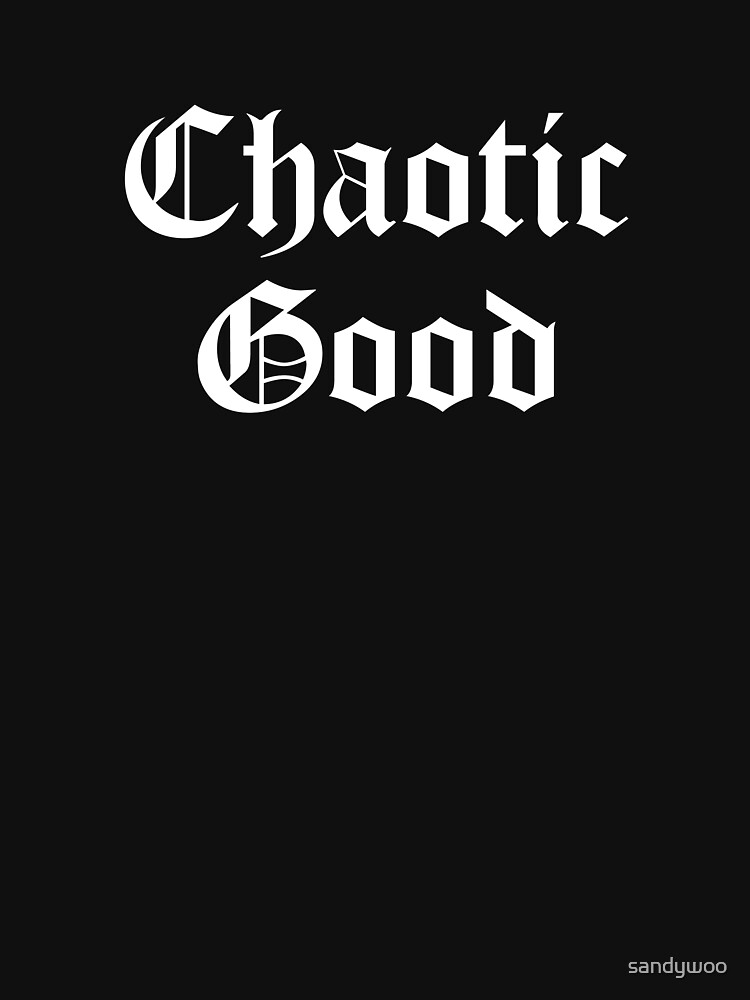 "Chaotic Good" T-shirt for Sale by sandywoo | Redbubble | dnd t-shirts ...