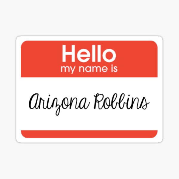 "Hello my name is Arizona Robbins" Sticker by shannonnoelle | Redbubble