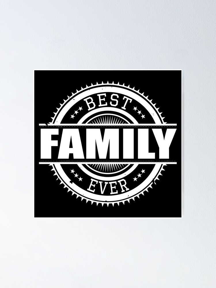 "Best Family Ever. Perfect Family Gift " Poster by Kiwwwi | Redbubble