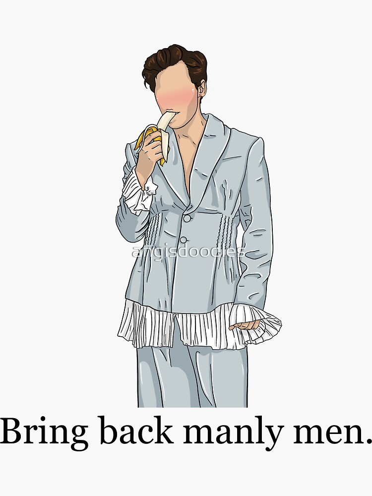 "Bring back manly men." Sticker for Sale by angisdoodles | Redbubble