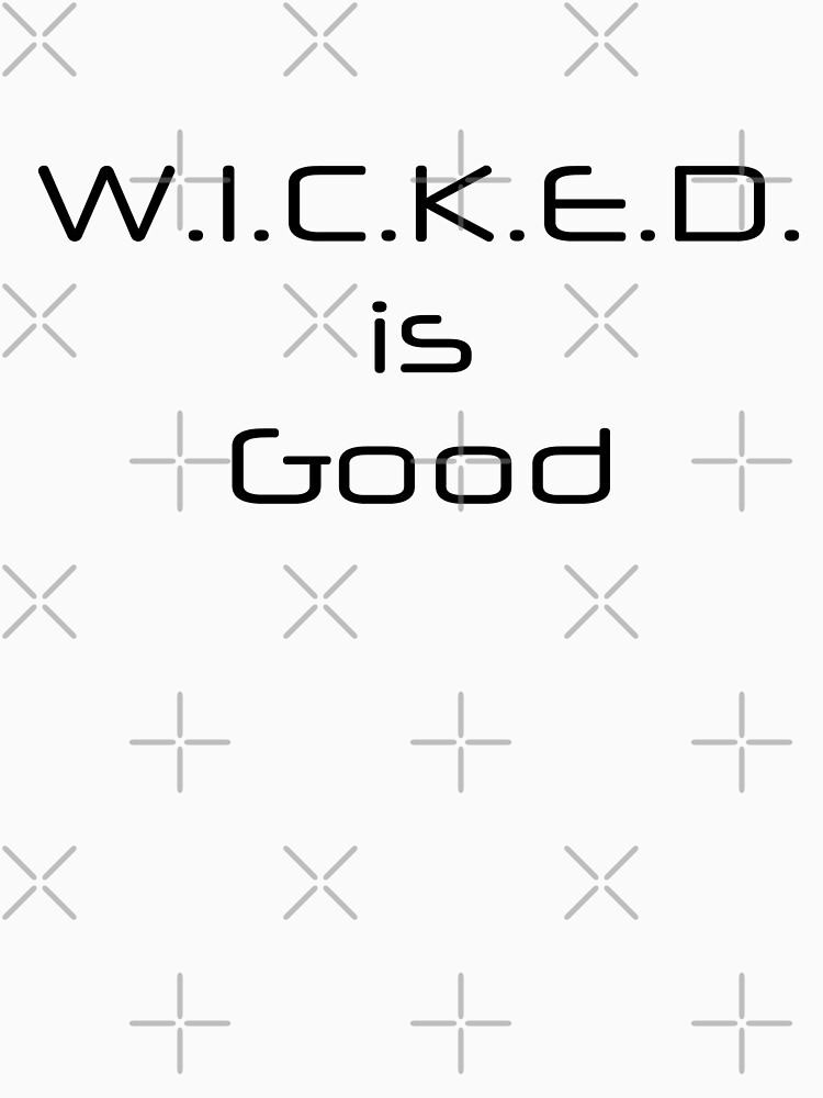 "WICKED is Good" T-shirt for Sale by Kailolu | Redbubble | maze runner ...