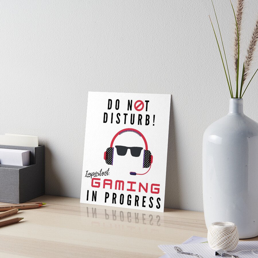 "Do Not Disturb Gaming In Progress Design for multiple products" Art ...
