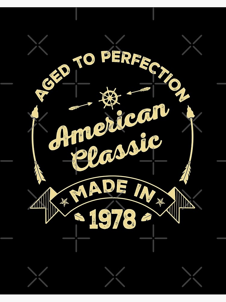 "AGED TO PERFECTION - AMERICAN CLASSIC | MADE IN 1978" Art Board Print ...