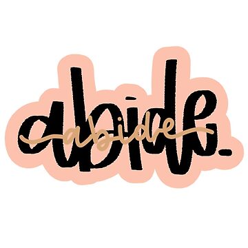 "Abide" Sticker for Sale by serenityklauk | Redbubble