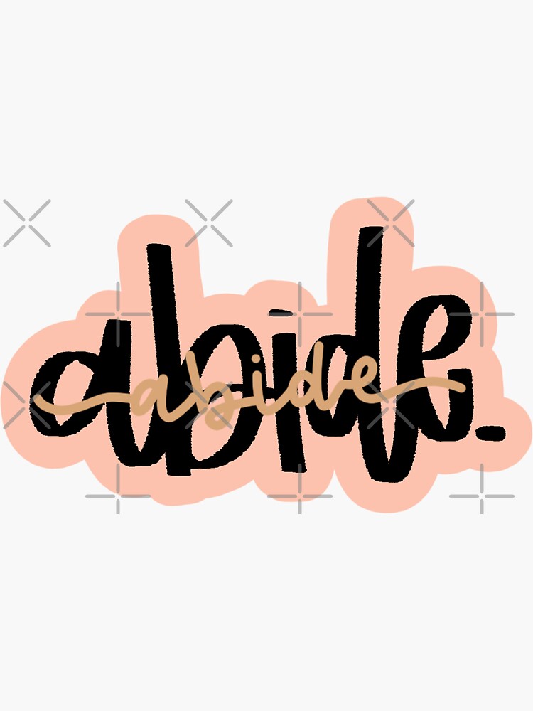 "Abide" Sticker for Sale by serenityklauk | Redbubble