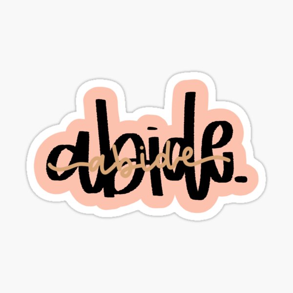 "Abide" Sticker for Sale by serenityklauk | Redbubble