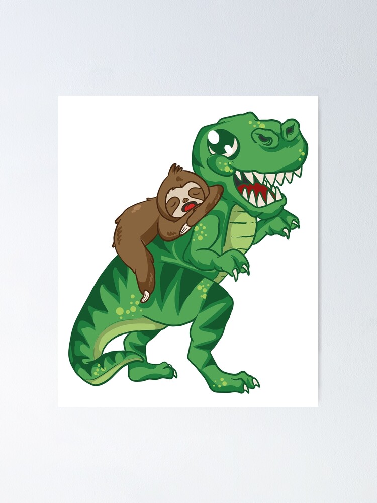 "Adorable Sloth Relaxing on a T-Rex | Funny Tyrannosaurus Sloth" Poster ...