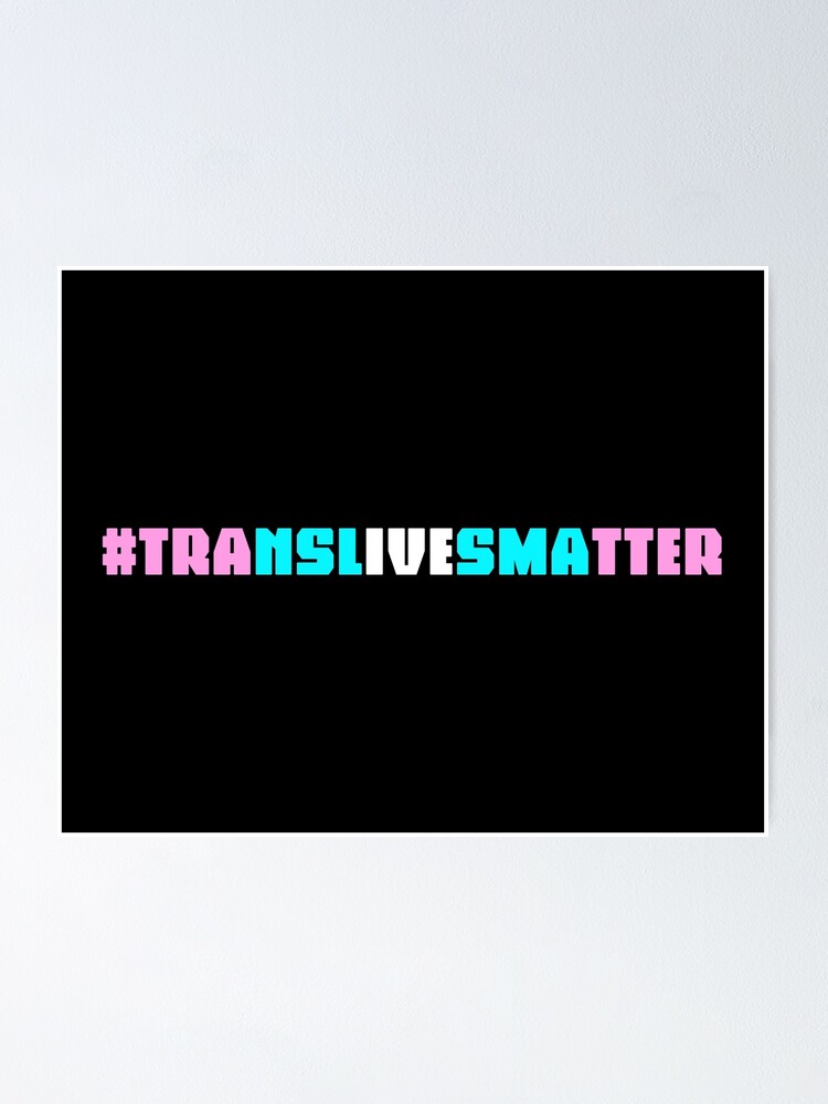 "#TRANSLIVESMATTER - Trans Lives Matter" Poster for Sale by glitter ...