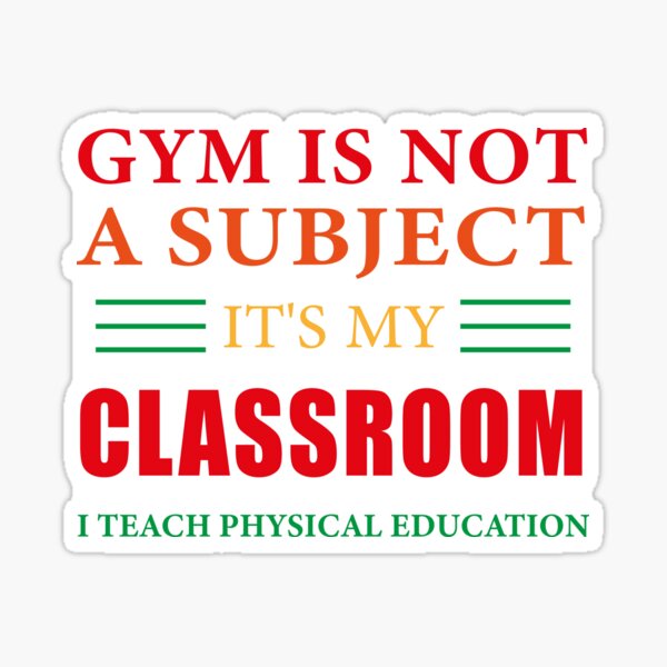 "Gym Is Not A Subject It's My Classroom Shirt Physical Education ...