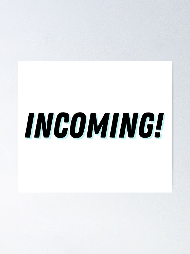 "Incoming!" Poster for Sale by ExploreStore | Redbubble
