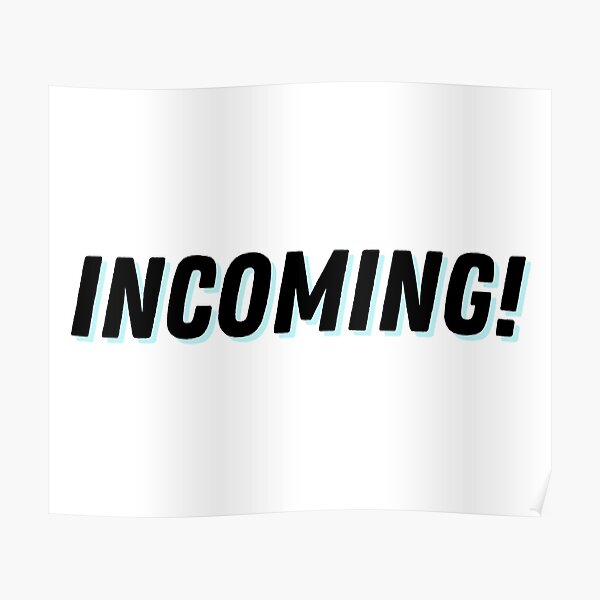 "Incoming!" Poster for Sale by ExploreStore | Redbubble