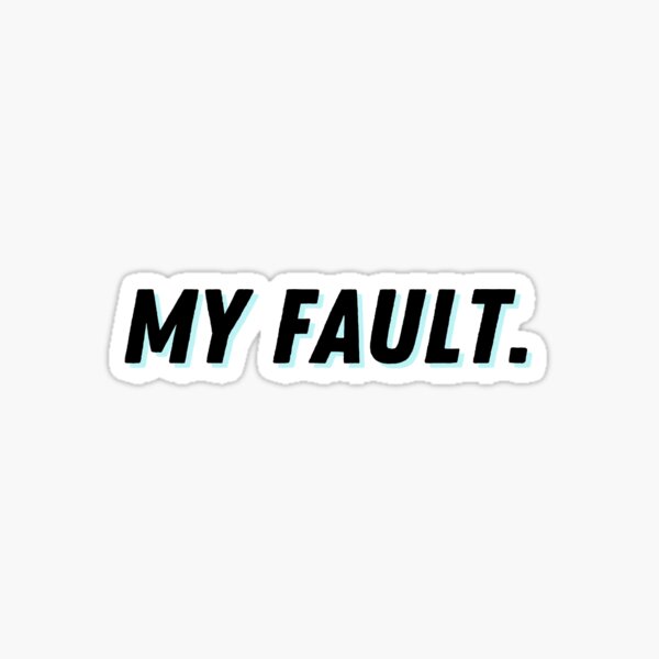 "My fault." Sticker by ExploreStore | Redbubble
