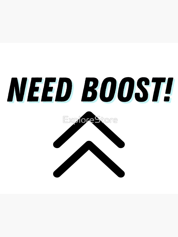 "Need boost!" Poster for Sale by ExploreStore | Redbubble