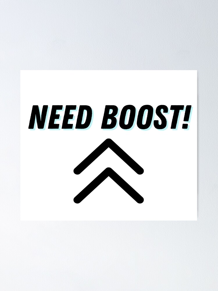 "Need boost!" Poster for Sale by ExploreStore | Redbubble