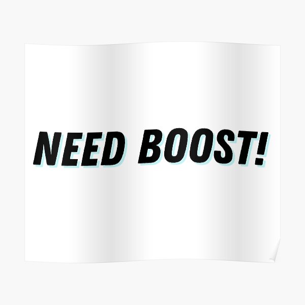 "Need boost!" Poster for Sale by ExploreStore | Redbubble