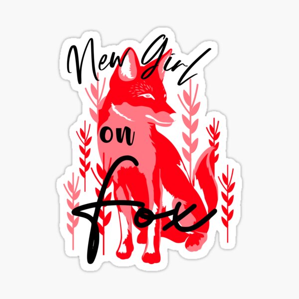 "New Girl on Fox ye" Sticker for Sale by bittenscorpion | Redbubble
