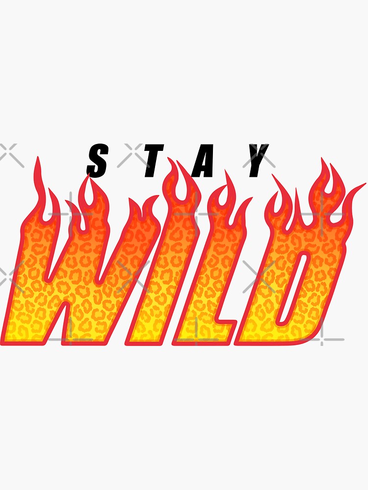 "Stay Wild Fire Merch" Sticker for Sale by MAZAX | Redbubble