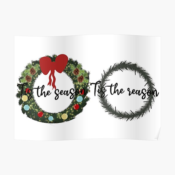 "Tis the Season, Tis the Reason" Poster by hchooks | Redbubble