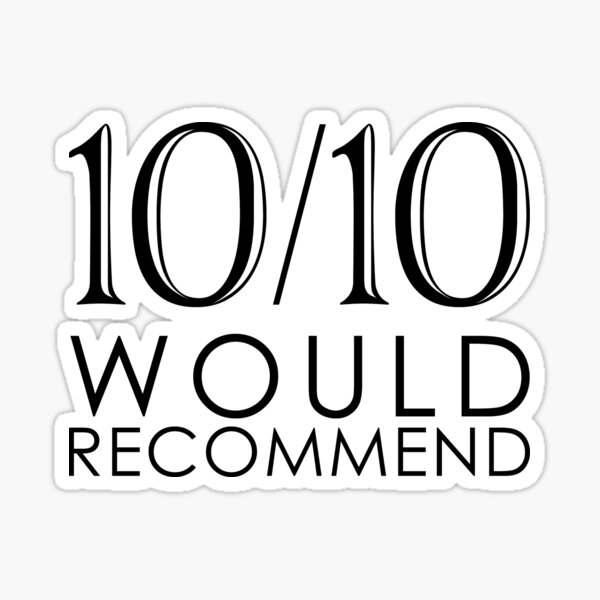 "10/10 Would Recommend- Clean White Background" Sticker for Sale by ...