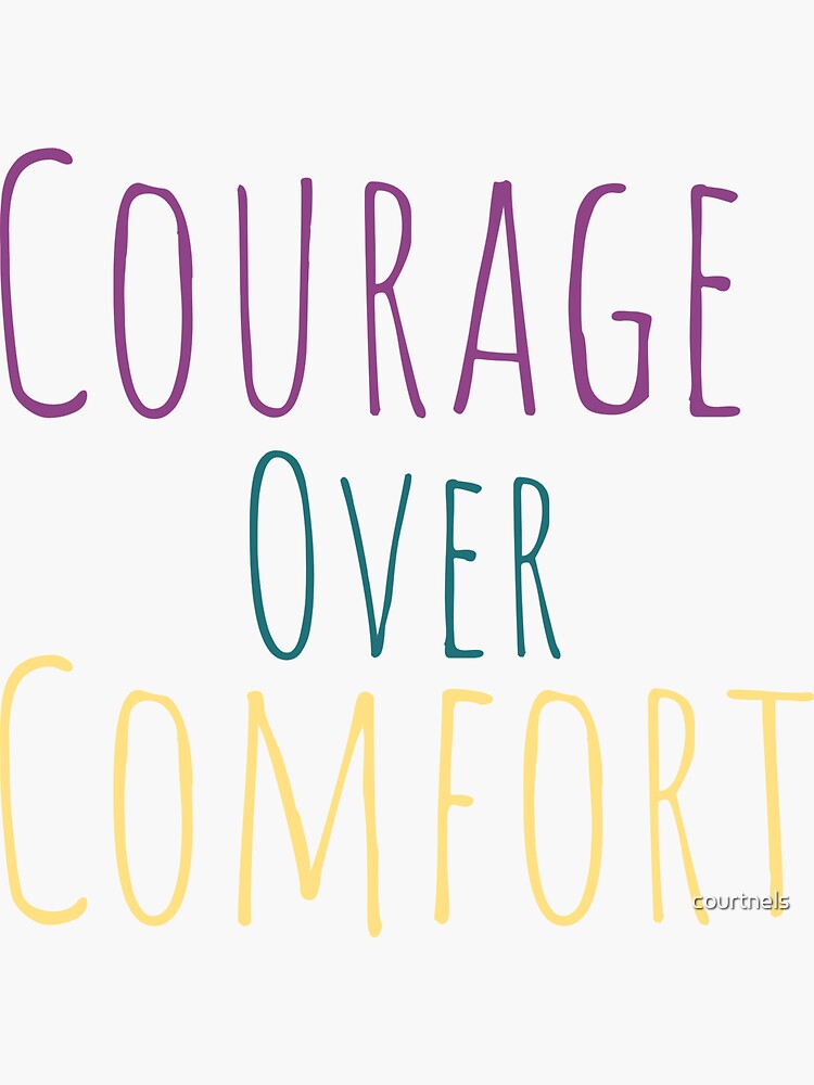 "Brene Brown Quote | Courage Over Comfort" Sticker by courtnels | Redbubble