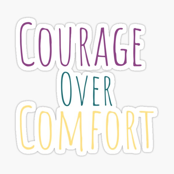 "Brene Brown Quote | Courage Over Comfort" Sticker by courtnels | Redbubble