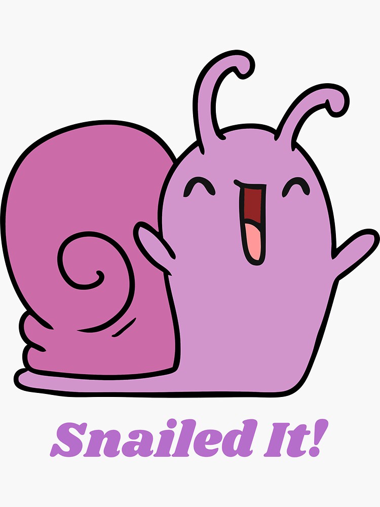 "Snailed it!" Sticker for Sale by Weirdomagnet2 | Redbubble