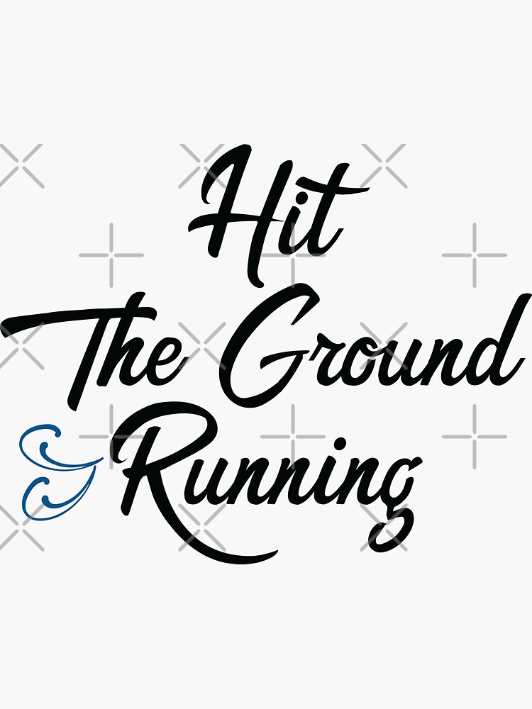 "Hit The Ground Running - Motivational Quote" Sticker for Sale by ...
