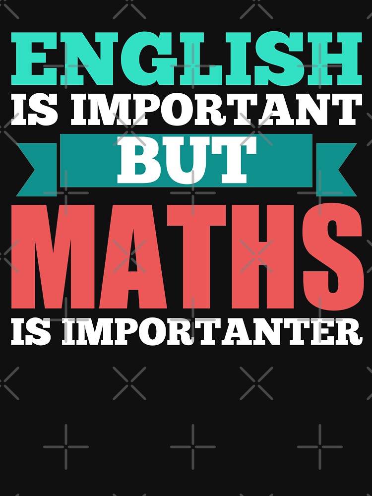 "English Is Important But maths Is Importanter" T-shirt for Sale by ...