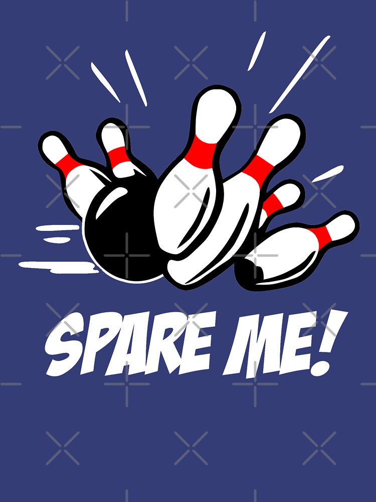 "Bowling - Spare Me" T-shirt for Sale by goodtogotees | Redbubble ...